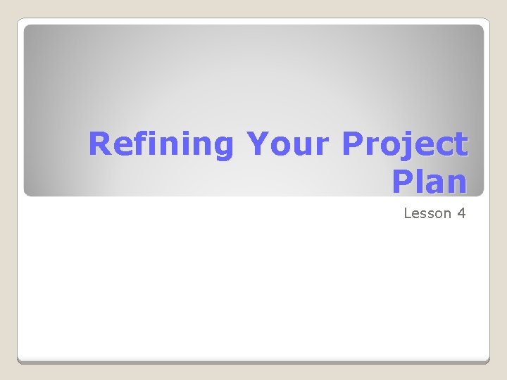 Refining Your Project Plan Lesson 4 Skills Matrix