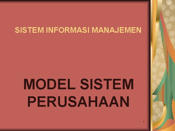 SISTEM INFORMASI MANAJEMEN MODEL SISTEM PERUSAHAAN 1 PENGERTIAN
