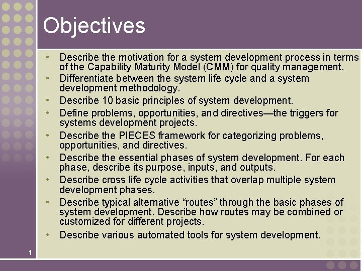 Objectives Describe the motivation for a system development