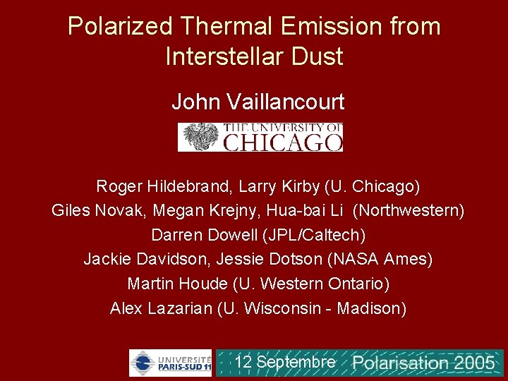 Polarized Thermal Emission from Interstellar Dust John Vaillancourt