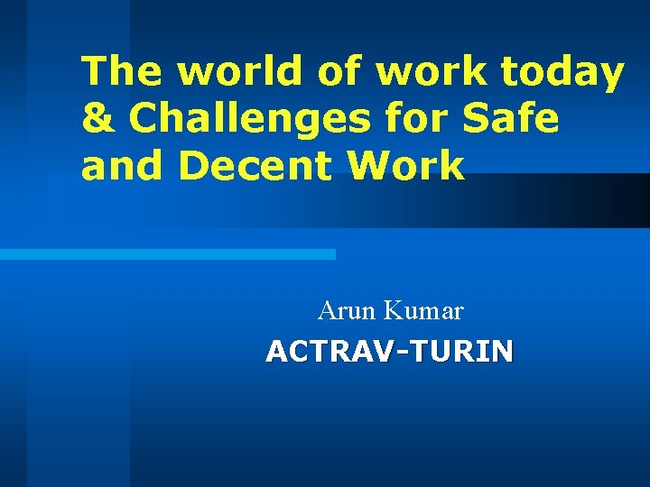 The world of work today Challenges for Safe