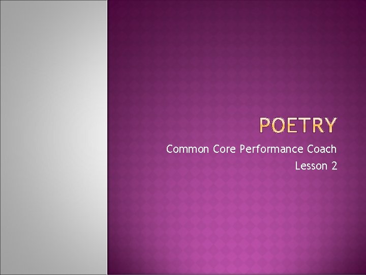 Common Core Performance Coach Lesson 2 Poetry is