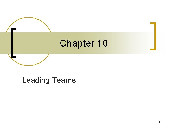 Chapter 10 Leading Teams 1 Team A unit