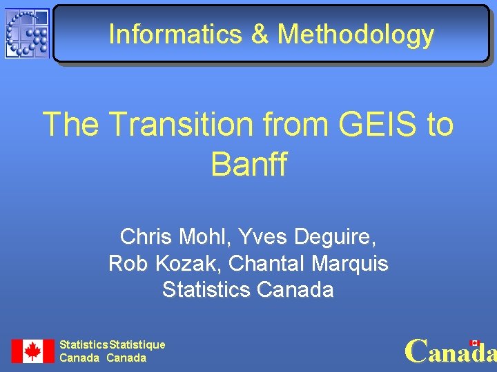 Informatics Methodology The Transition from GEIS to Banff