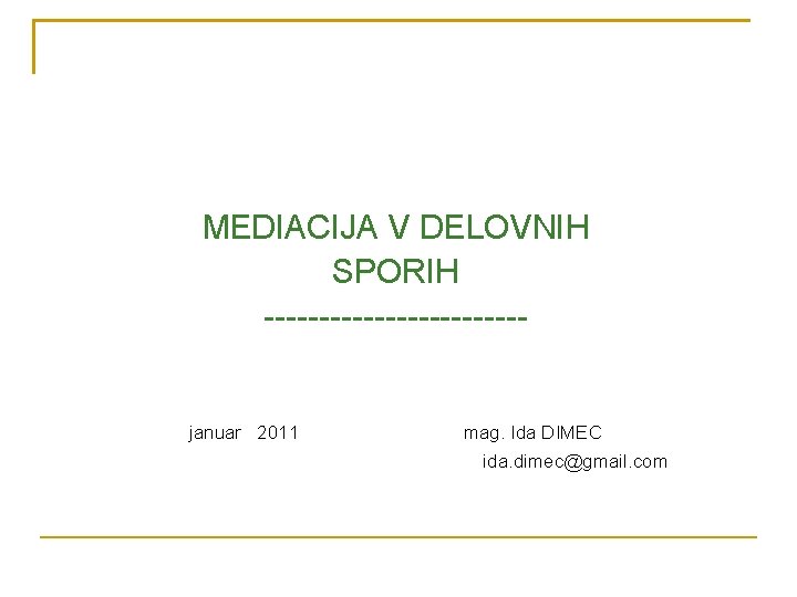 MEDIACIJA V DELOVNIH SPORIH januar 2011 mag Ida