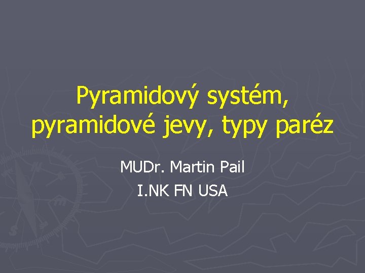 Pyramidov systm pyramidov jevy typy parz MUDr Martin