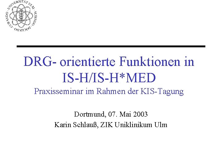 DRG orientierte Funktionen in ISHISHMED Praxisseminar im Rahmen
