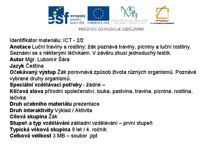 Identifiktor materilu ICT 22 Anotace Lun traviny a