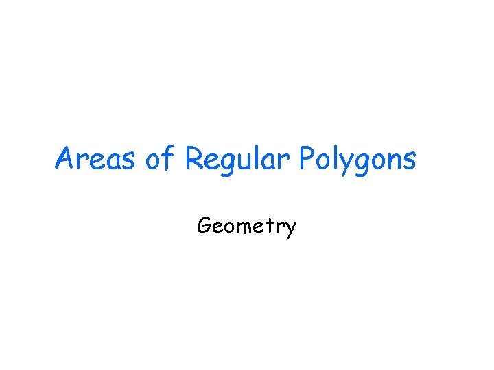 Areas of Regular Polygons Geometry Finding the area