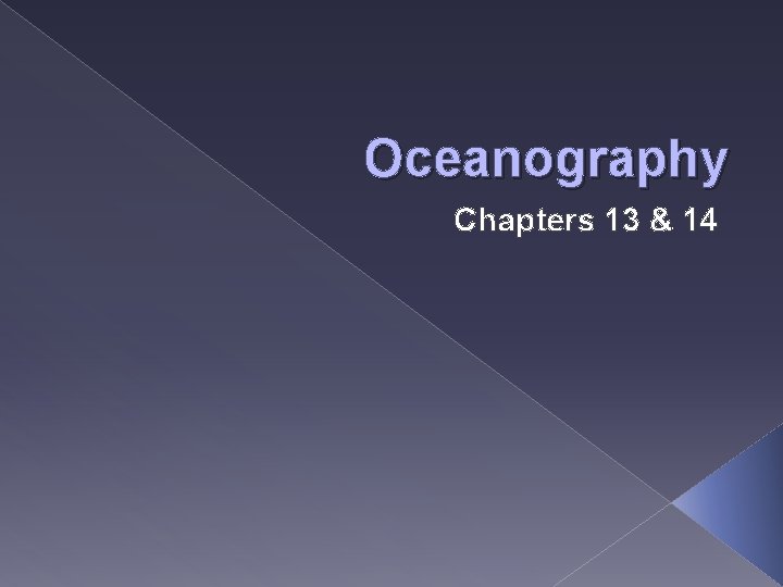 Oceanography Chapters 13 14 How the Ocean Moves
