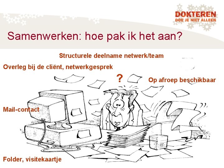 Samenwerken rond mantelzorg Alleen ga je sneller samen