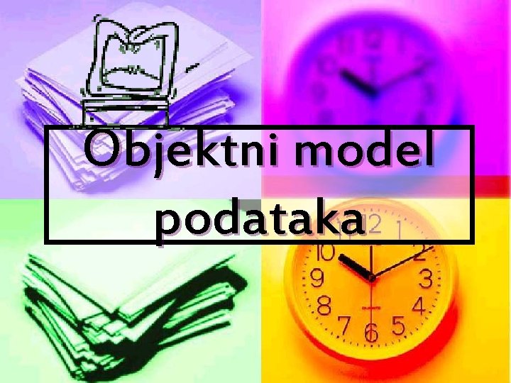 5 4 3 Objektni model podataka Objektni modeli