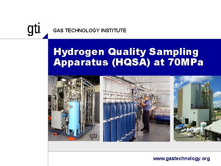 GAS TECHNOLOGY INSTITUTE Hydrogen Quality Sampling Apparatus HQSA