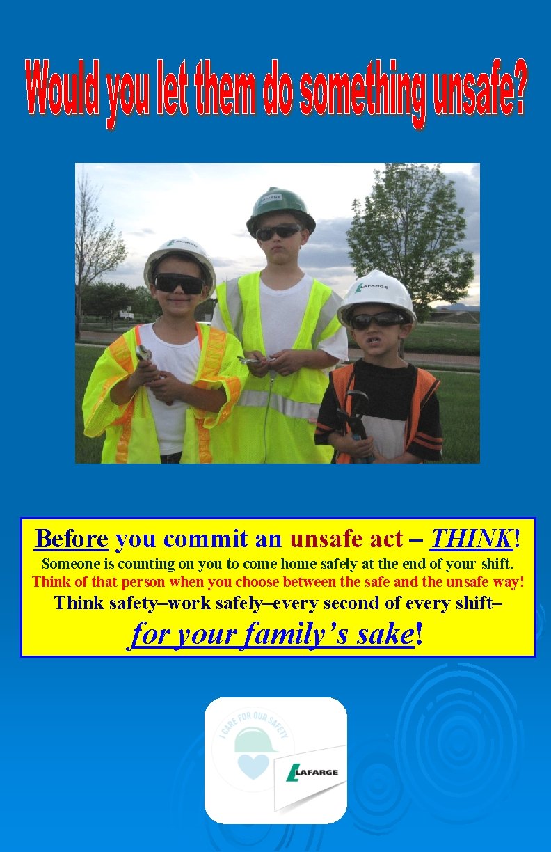 Before you commit an unsafe act THINK Someone