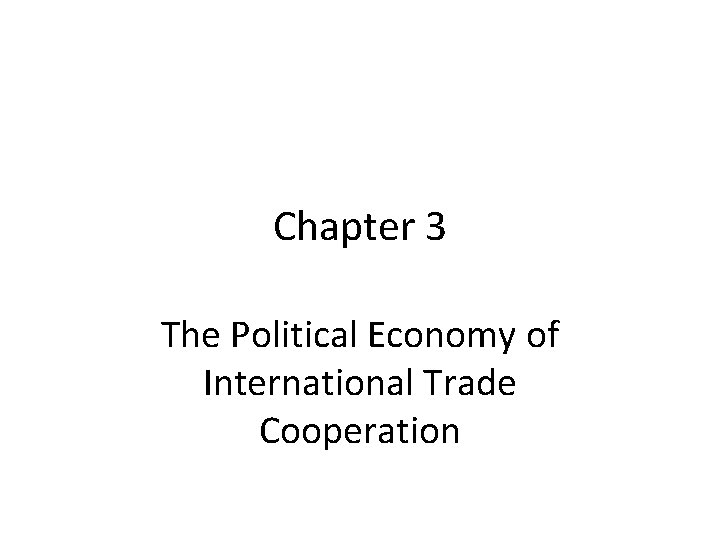 Chapter 3 The Political Economy of International Trade
