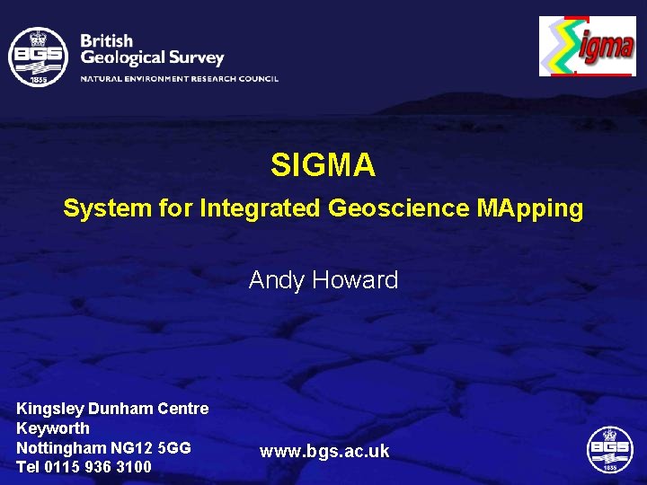 SIGMA System for Integrated Geoscience MApping Andy Howard