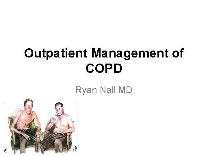 Outpatient Management of COPD Ryan Nall MD Learning