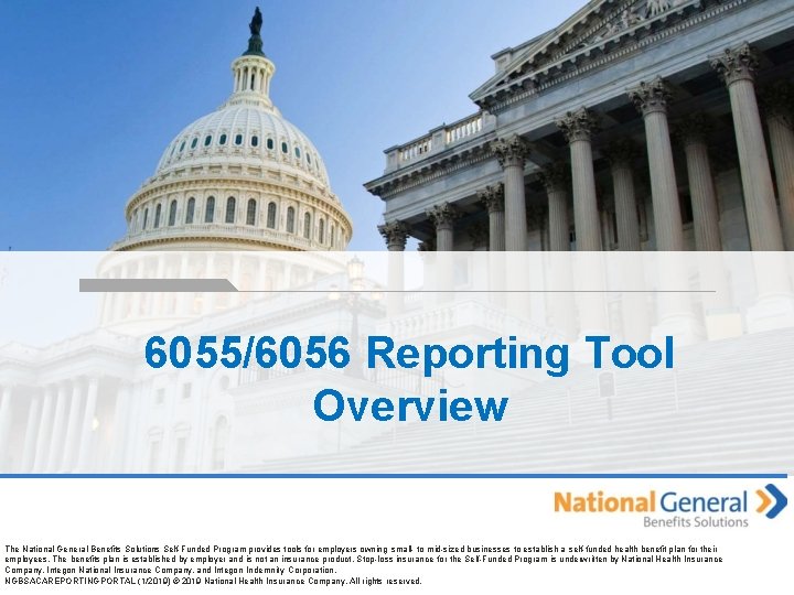 60556056 Reporting Tool Overview The National General Benefits
