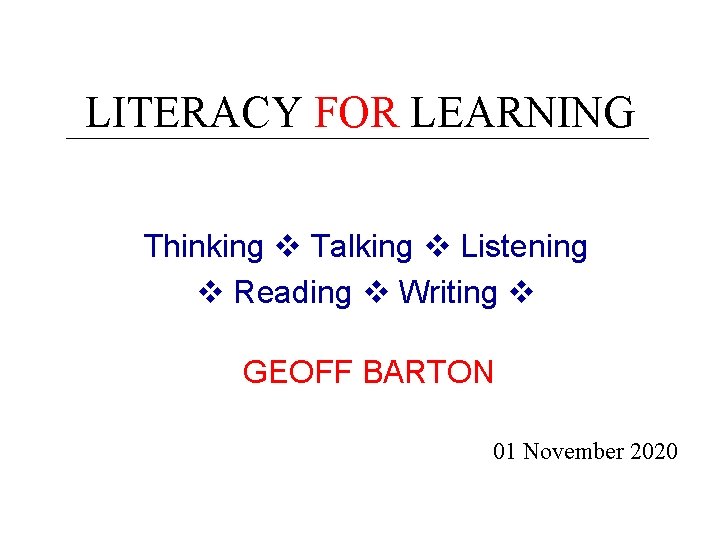 LITERACY FOR LEARNING Thinking Talking Listening Reading Writing