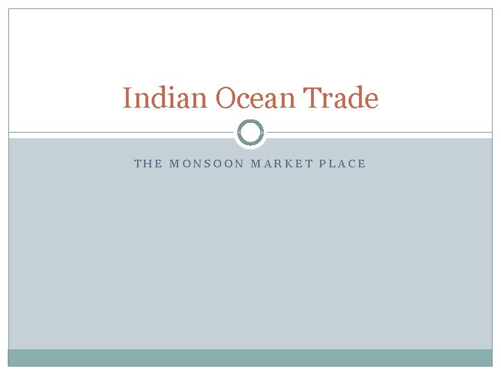Indian Ocean Trade THE MONSOON MARKET PLACE Compared