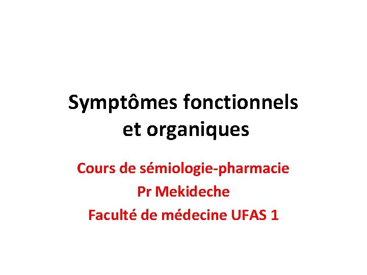 Symptmes fonctionnels et organiques Cours de smiologiepharmacie Pr