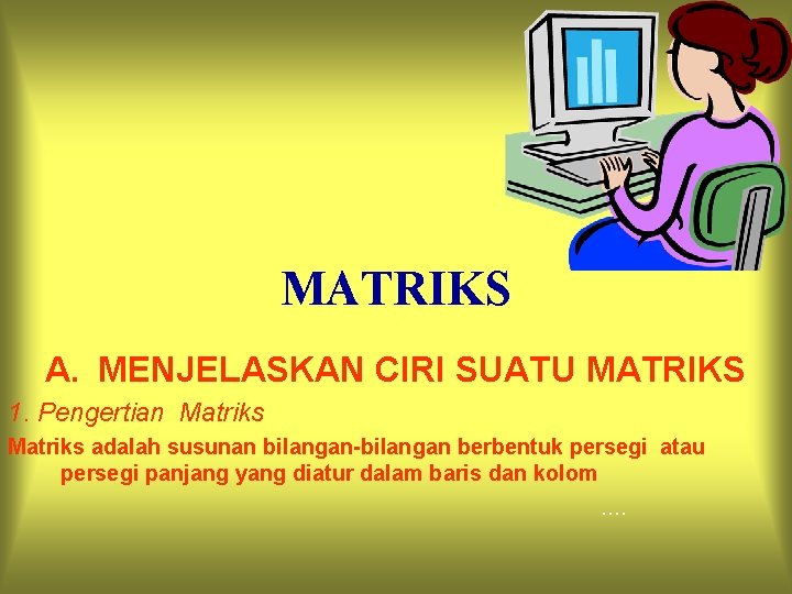 MATRIKS A MENJELASKAN CIRI SUATU MATRIKS 1 Pengertian