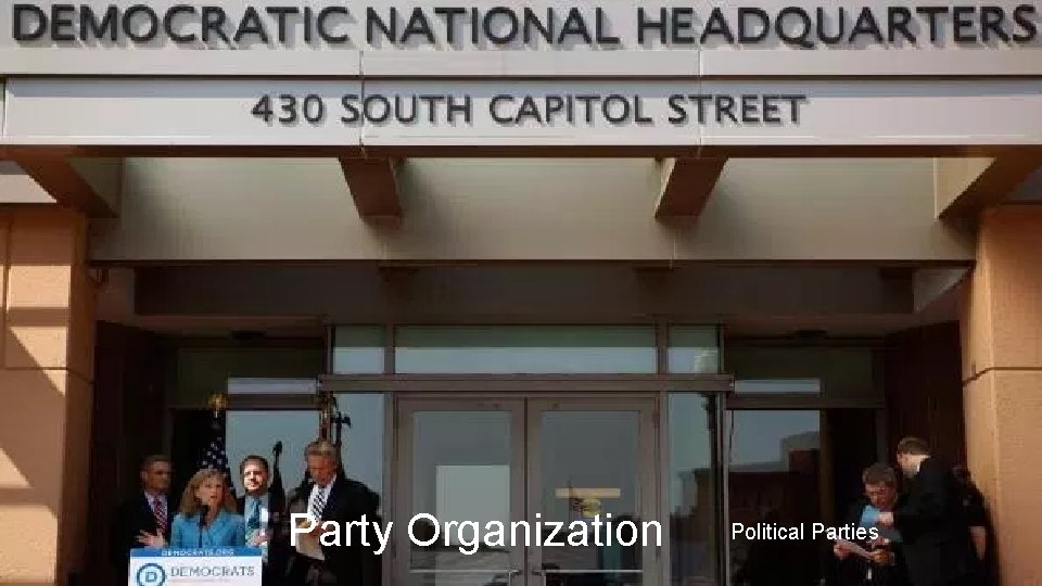 Party Organization Political Parties Political Parties Organization How