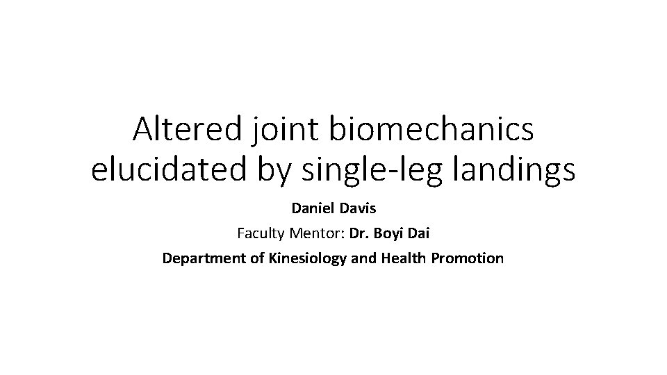 Altered joint biomechanics elucidated by singleleg landings Daniel