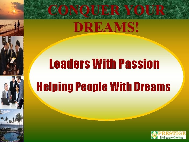 CONQUER YOUR DREAMS Leaders With Passion Helping People