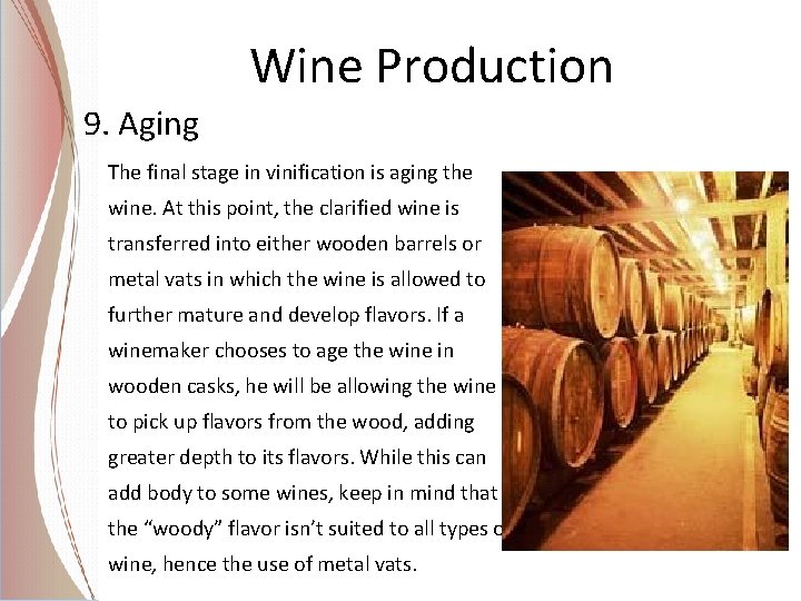 WINE PRODUCTION INTRODUCTION Winemaking or vinification is the