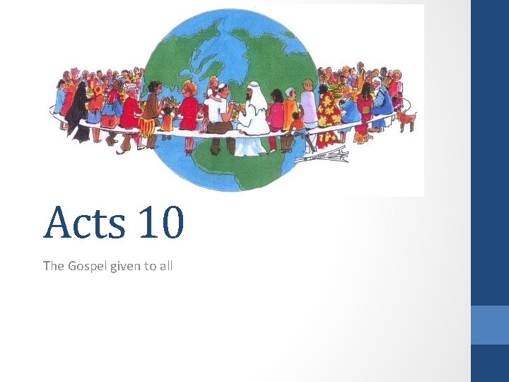 Acts 10 The Gospel given to all How