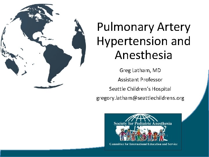 Pulmonary Artery Hypertension and Anesthesia Greg Latham MD