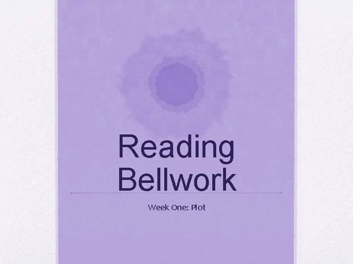 Reading Bellwork Week One Plot Monday August 22