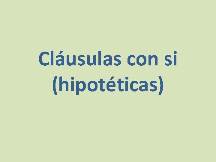 Clusulas con si hipotticas Anteriormente aprendiste qu tiempos