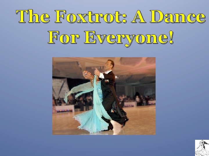 The Foxtrot A Dance For Everyone Foxtrot Music