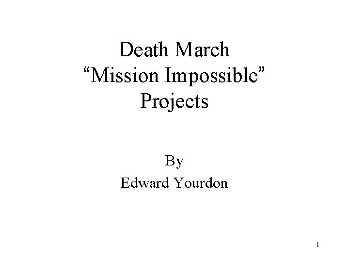 Death March Mission Impossible Projects By Edward Yourdon