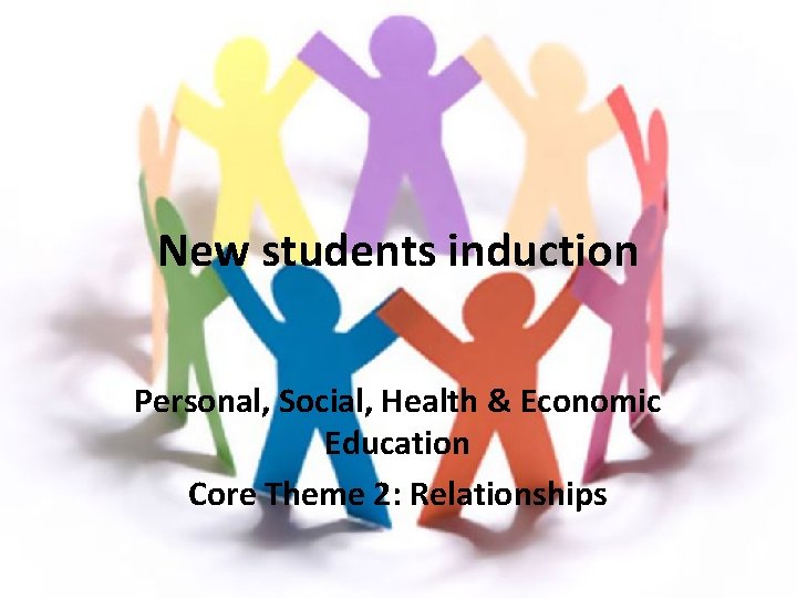 New students induction Personal Social Health Economic Education