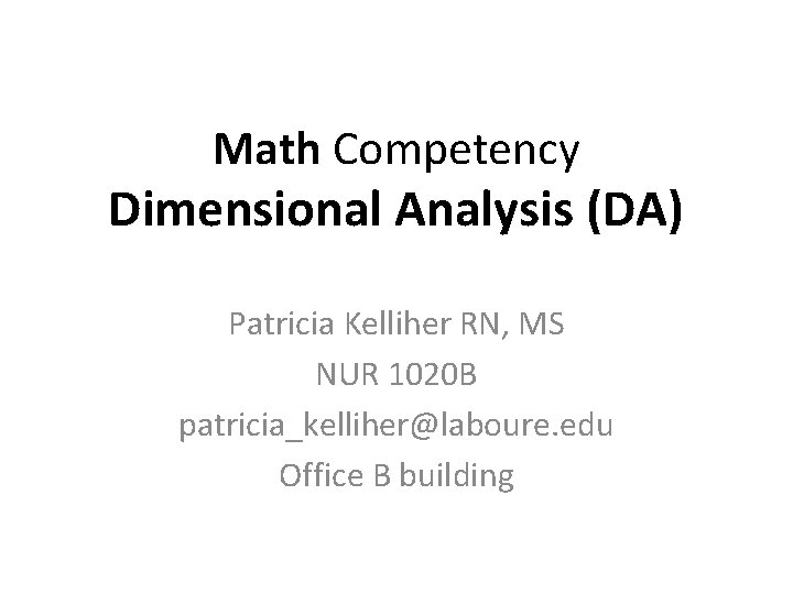 Math Competency Dimensional Analysis DA Patricia Kelliher RN