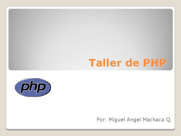 Taller de PHP Por Miguel Angel Machaca Q