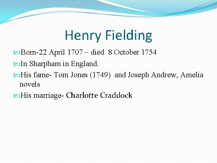 Henry Fielding Born22 April 1707 died 8 October