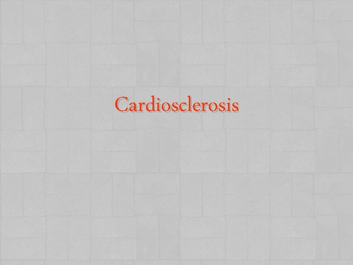 Cardiosclerosis Hardening of the Heart What is hardening