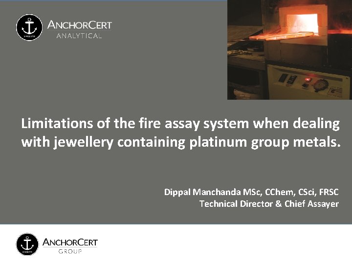 Limitations of the fire assay system when dealing