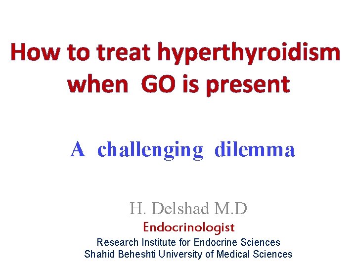 How to treat hyperthyroidism when GO is present