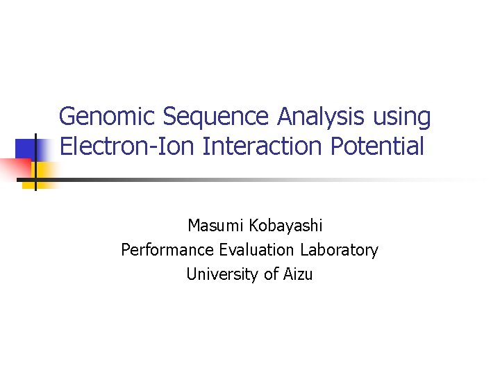 Genomic Sequence Analysis using ElectronIon Interaction Potential Masumi