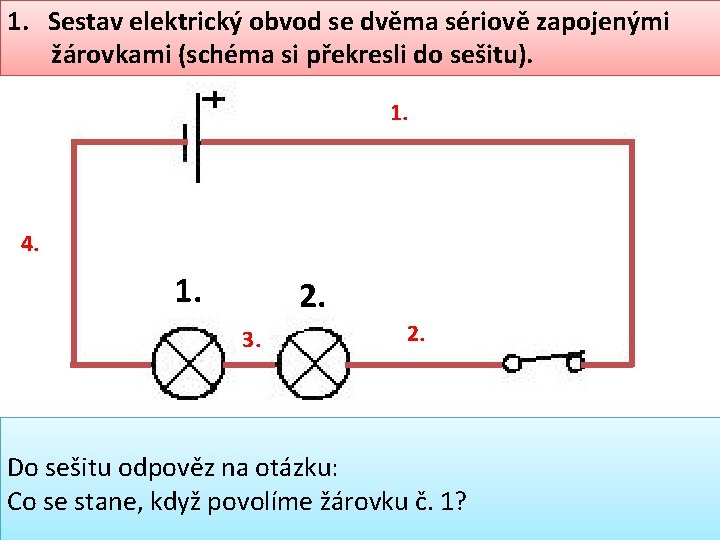 Sestaven jednoduchho elektrickho obvodu ...