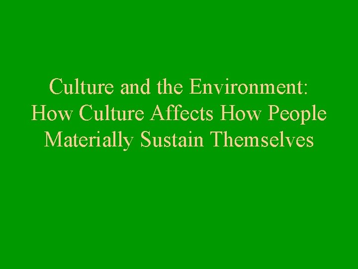 Culture and the Environment How Culture Affects How