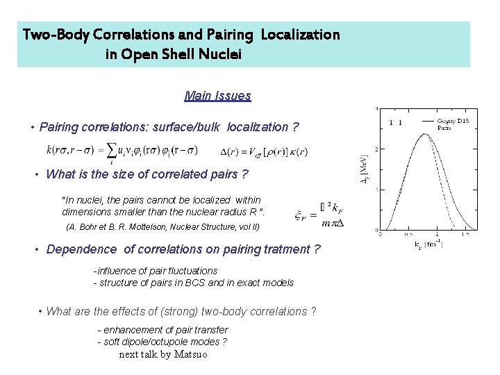 TwoBody Correlations and Pairing Localization in Open Shell