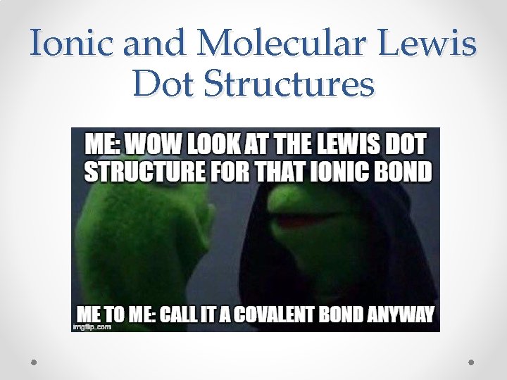 Ionic and Molecular Lewis Dot Structures Lesson outline