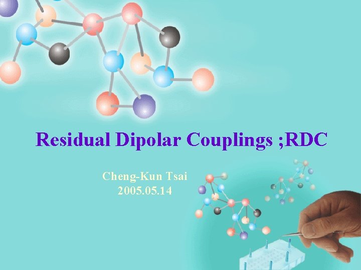 Residual Dipolar Couplings RDC ChengKun Tsai 2005 14