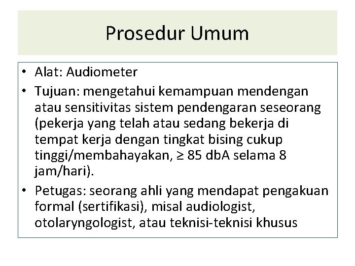 AUDIOMETRIC TEST Prosedur Umum Alat Audiometer Tujuan mengetahui